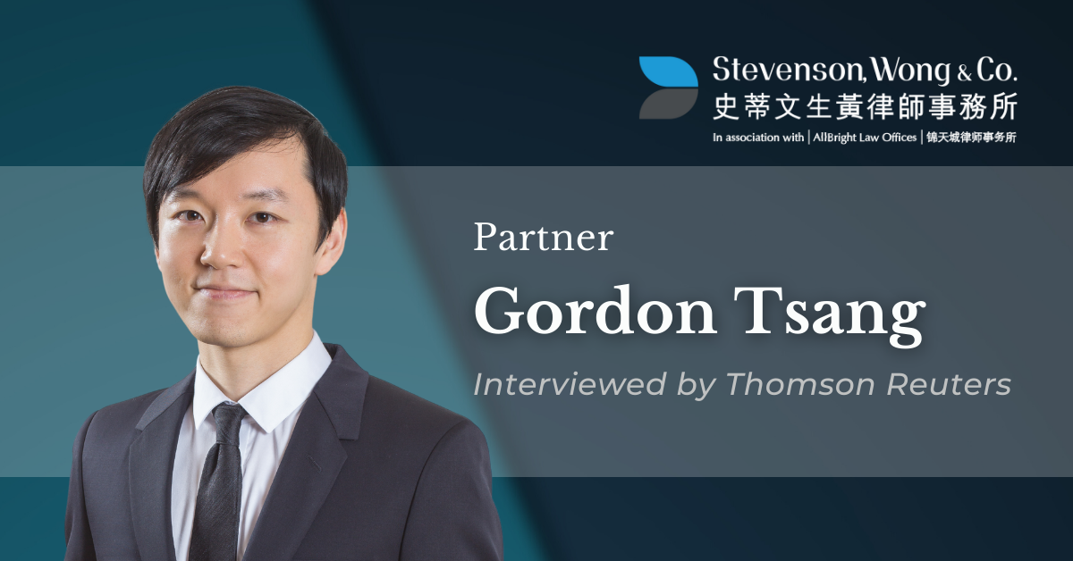 Partner Gordon Tsang Interviewed by Thomson Reuters - Stevenson, Wong & Co.